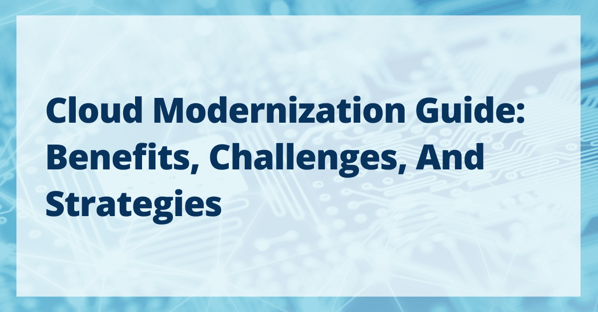 Cloud Modernization Benefits And Strategies Liquid Web