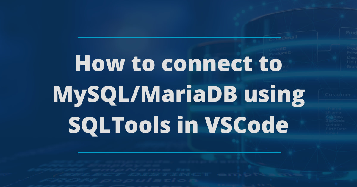 How to Connect to MySQL/MariaDB Using SQLTools in VSCode | Liquid Web
