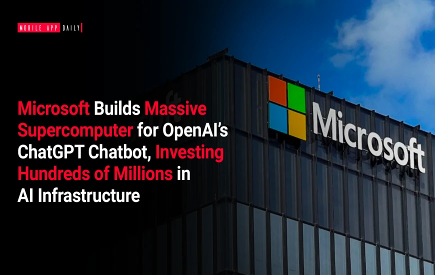 Microsoft builds massive supercomputer for ChatGPT chatbot