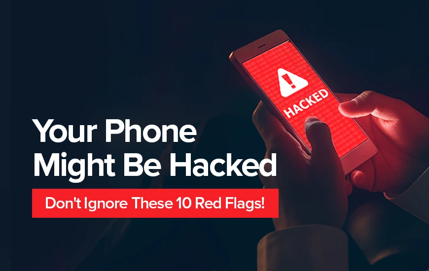 10 Top Signs To Know If Your Phone Is Hacked Or Spied On