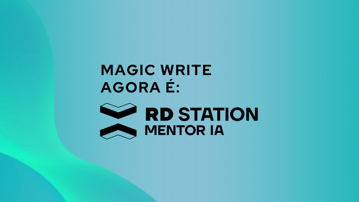 Magic Write agora é RD Station Mentor IA - RD Station Mentor IA