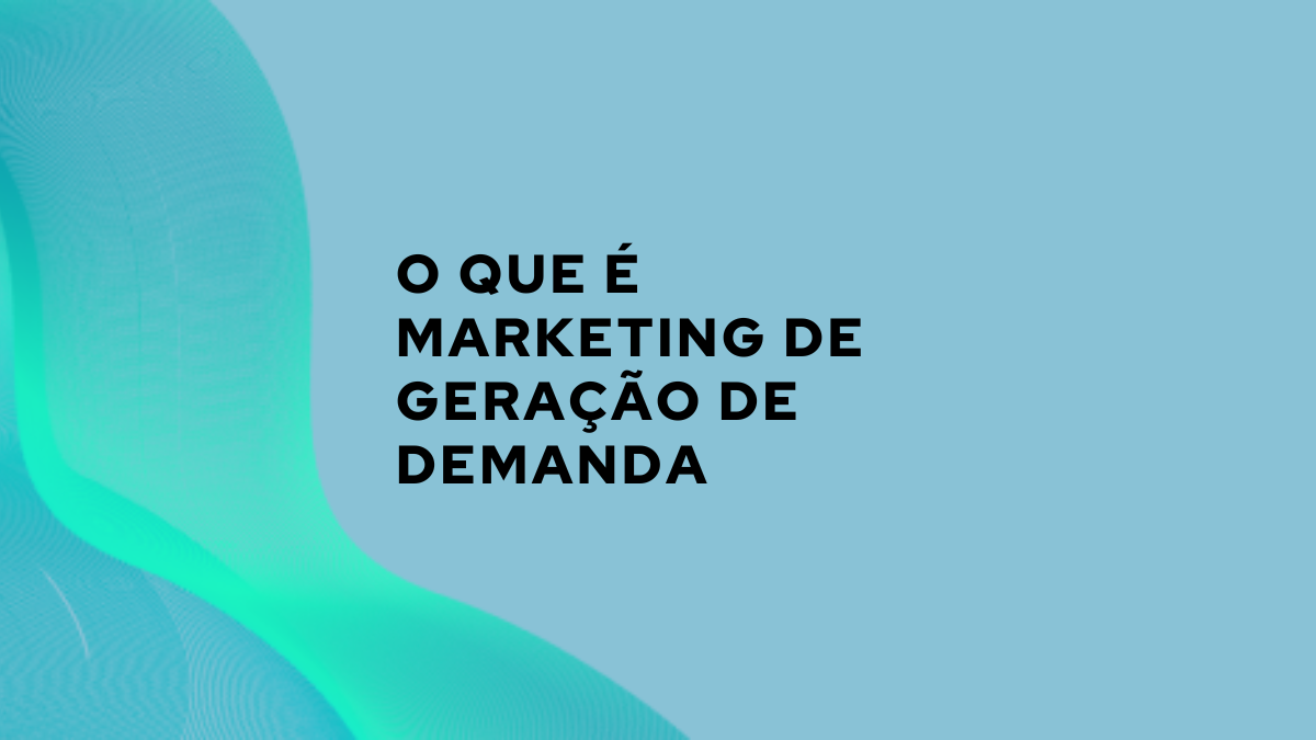O que é marketing de geração de demanda? - RD Station Mentor IA