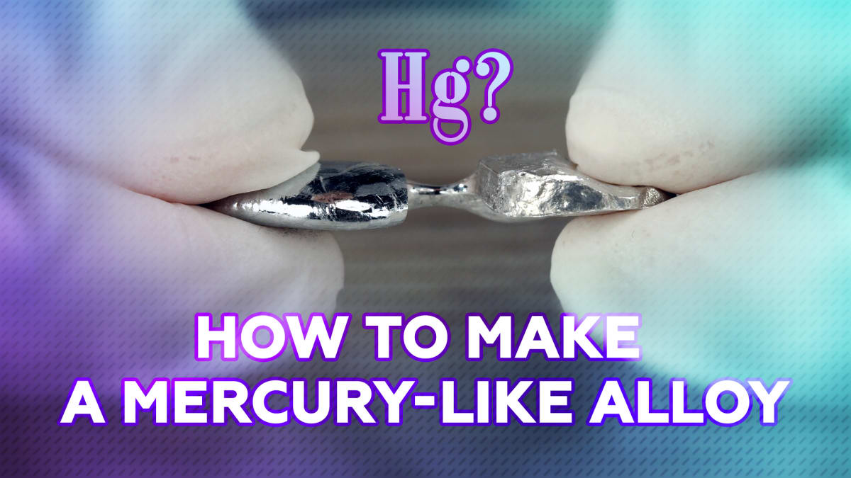 How to make an alloy that resembles mercury | MEL Chemistry