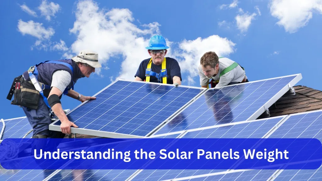 Unlock the Brilliant Benefits of Understanding Solar Panels Weight ...