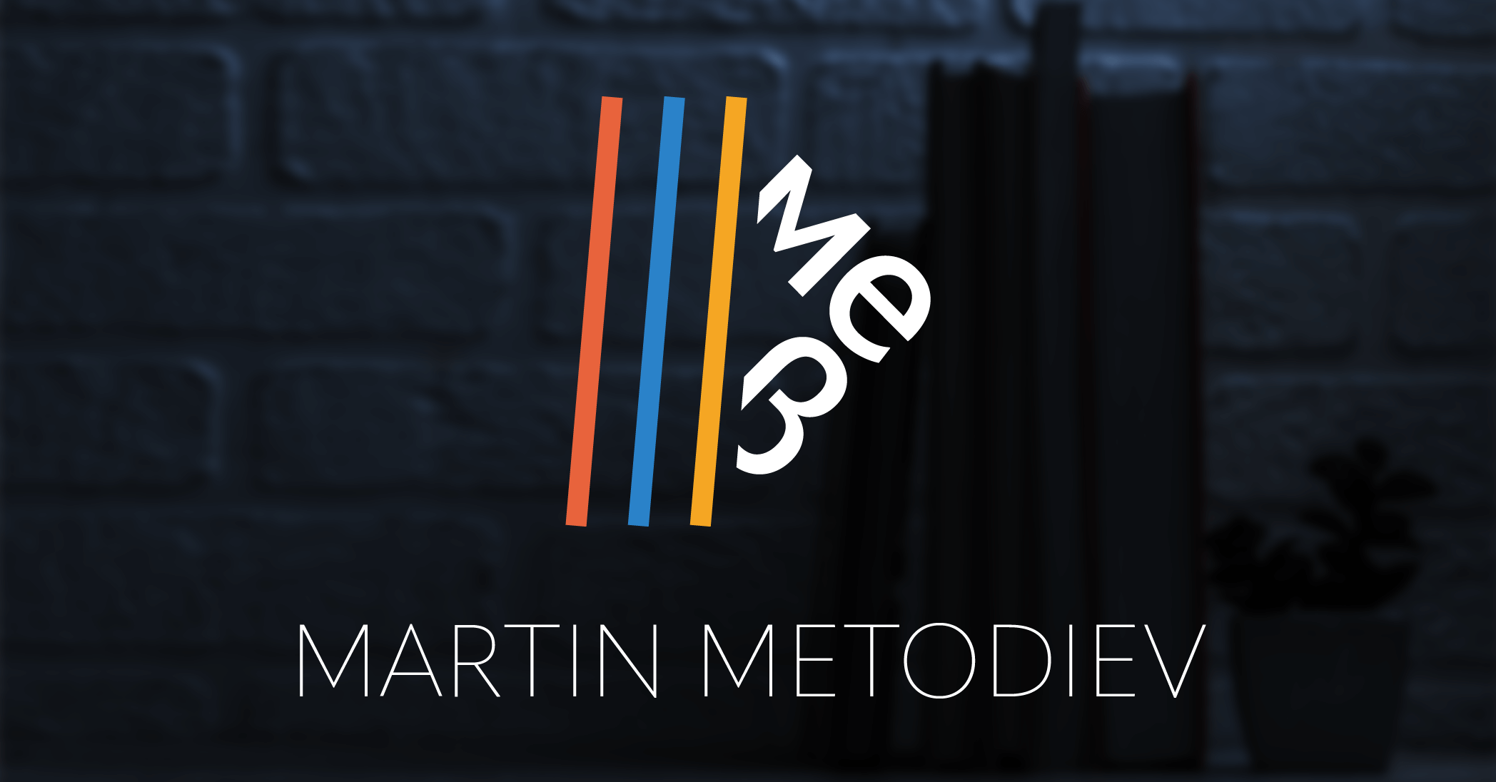 Front-end Developer by experience, UI Developer at heart • Martin Metodiev
