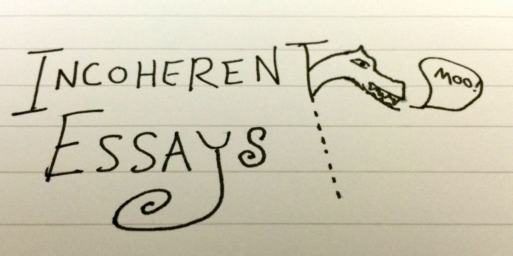 Incoherent Essays: Words Written Half-Awake