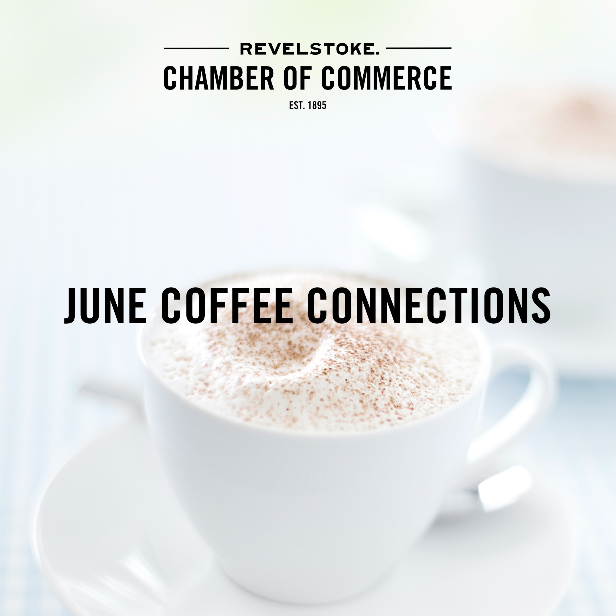 JUNE COFFEE CONNECTIONS — Revelstoke Chamber of Commerce