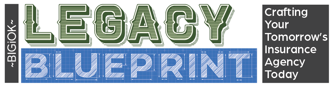 (HYBRID) Legacy Blueprint: Crafting Tomorrow's Insurance Agency Today ...