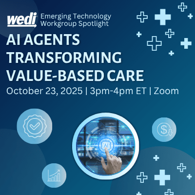 AI Agents Transforming Value-Based Care: A WEDI Emerging Technology Workgroup Spotlight ...