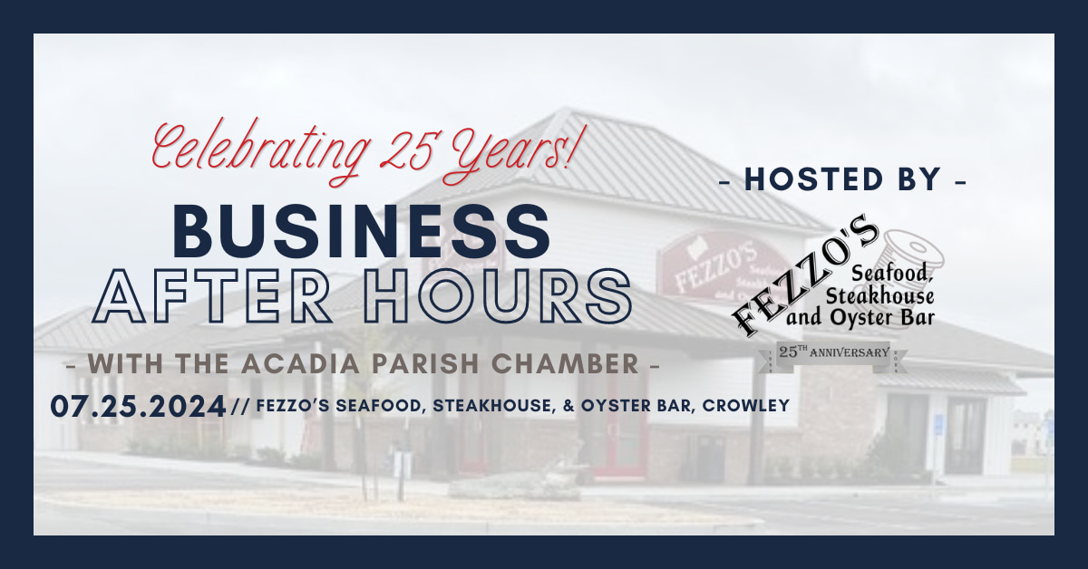 Q3 Business After Hours with Fezzo's | 25 years | Acadia Parish Chamber ...