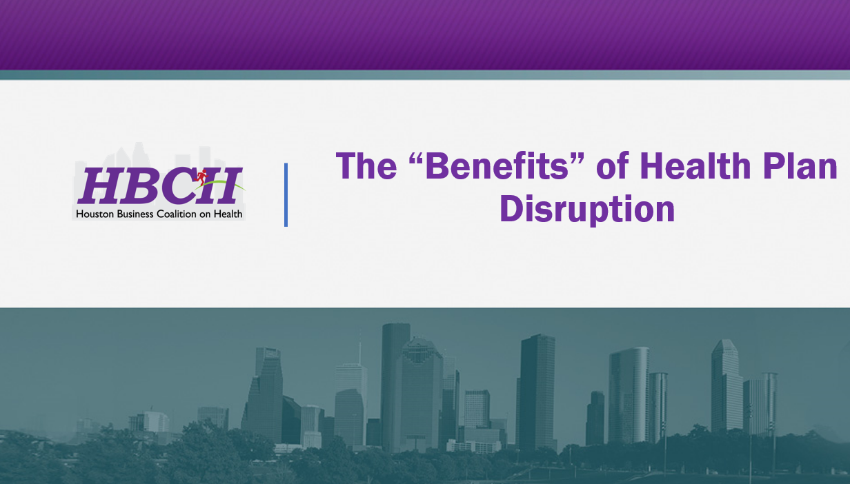 The Benefits of Plan Design Disruption – HBCH | Houston Business ...
