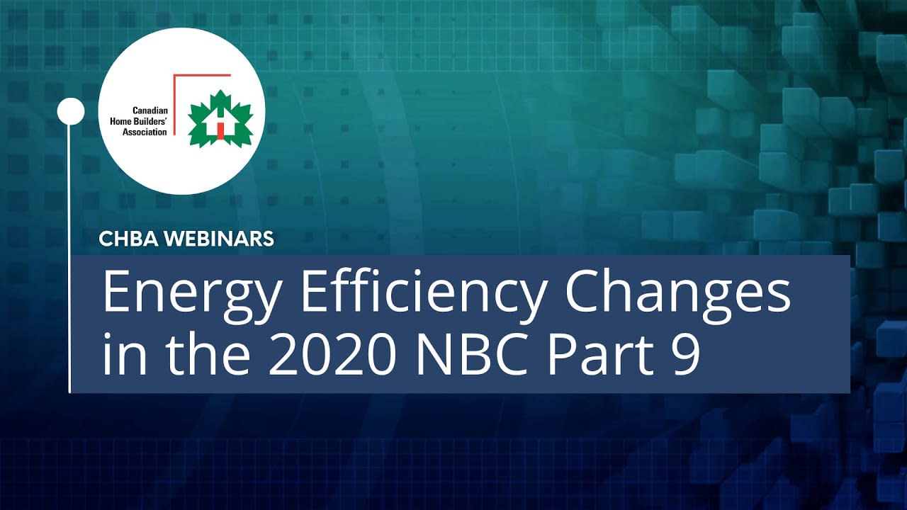Energy Efficiency Changes in the 2020 NBC Part 9 WEBINARS - Canadian Home Builders' Association