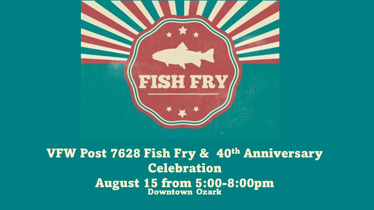 VFW - Post 7628 - 40th Anniversary Fish Fry - Ozark Chamber of Commerce