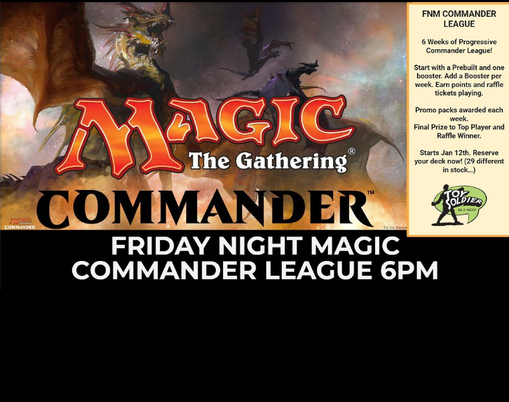 Friday Night Magic Commander League @ Toy Soldier - Our mission is to ...