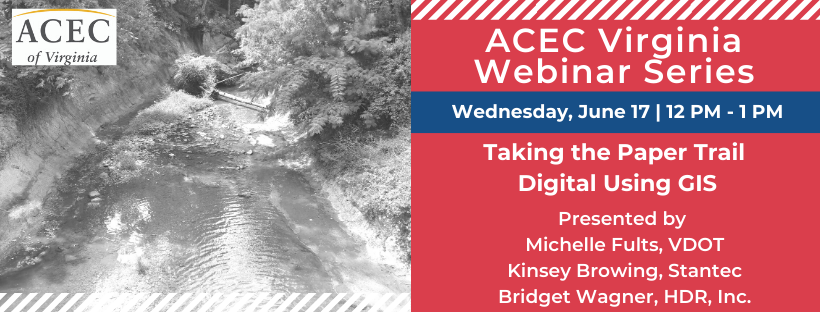 ACEC Virginia Webinar Series: Taking the Paper Trail Digital Using GIS ...