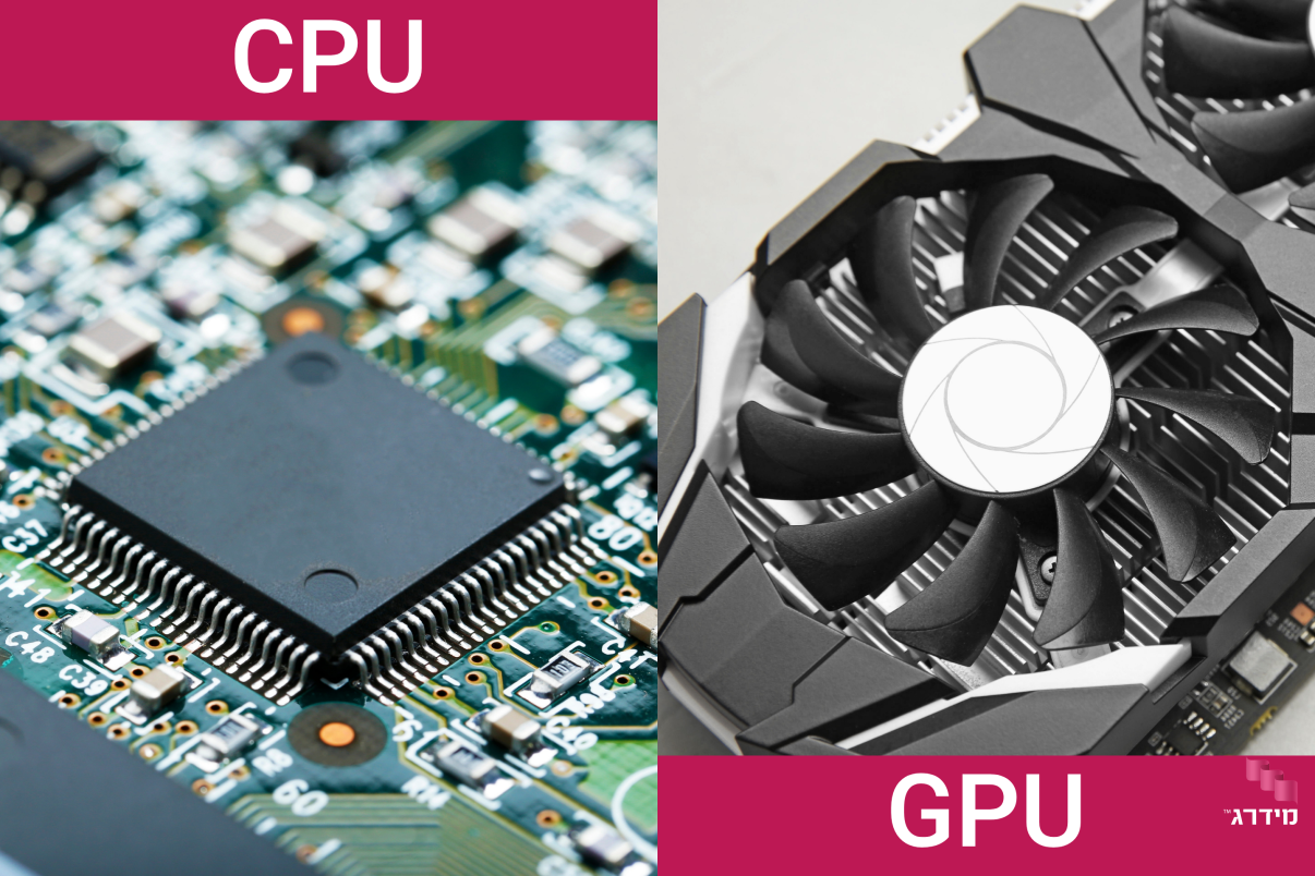 מה ההבדל בין CPU ל-GPU | מידרג מסבירים ועונים על שאלות