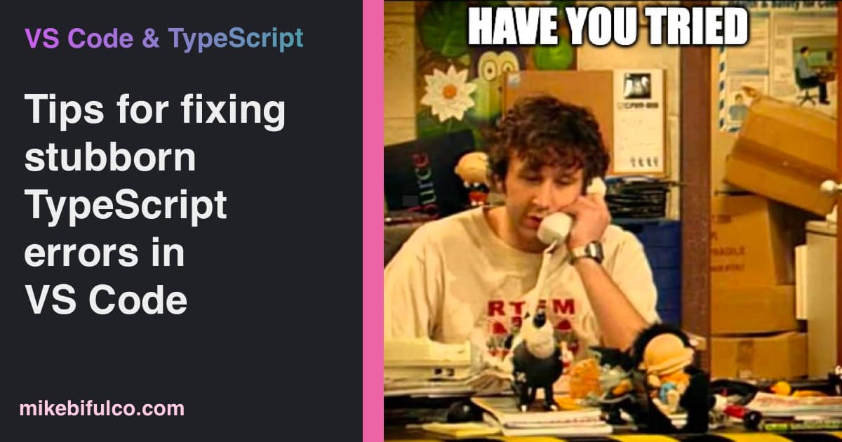Steps I take to fix stubborn TypeScript errors in VS Code Steps I take to fix stubborn TypeScript errors in VS Code