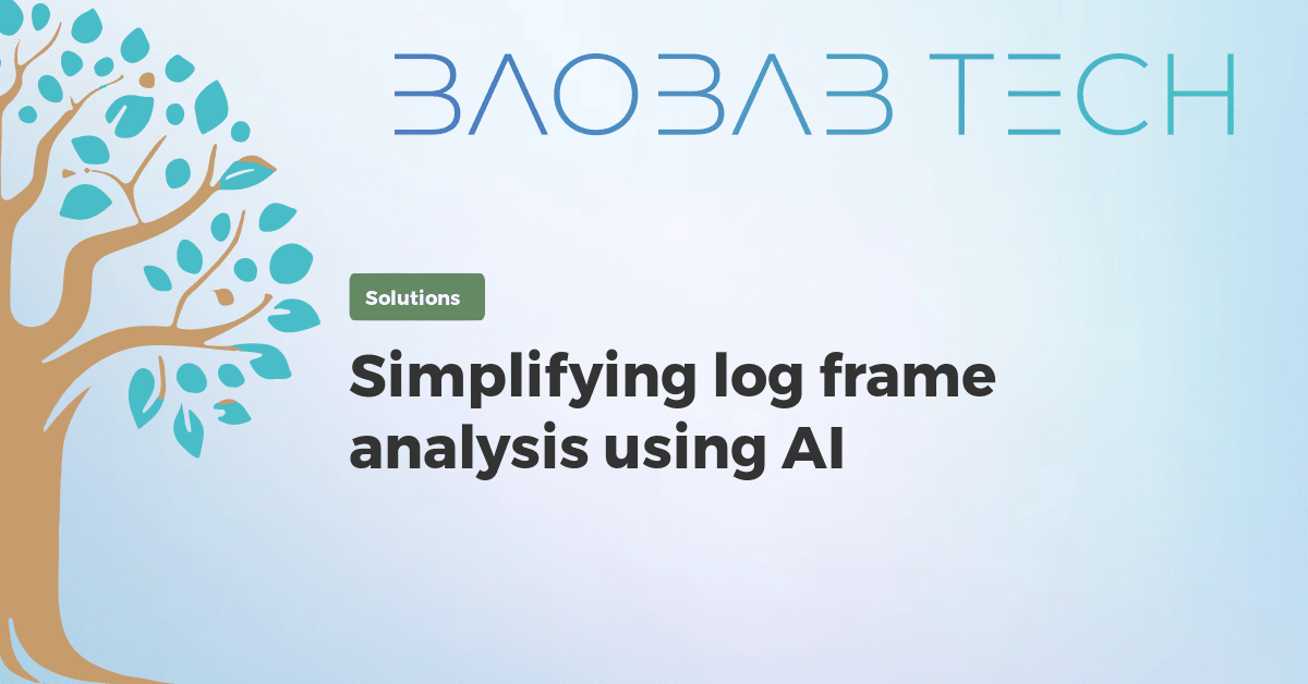 Baobab Tech - Simplifying log frame analysis using AI