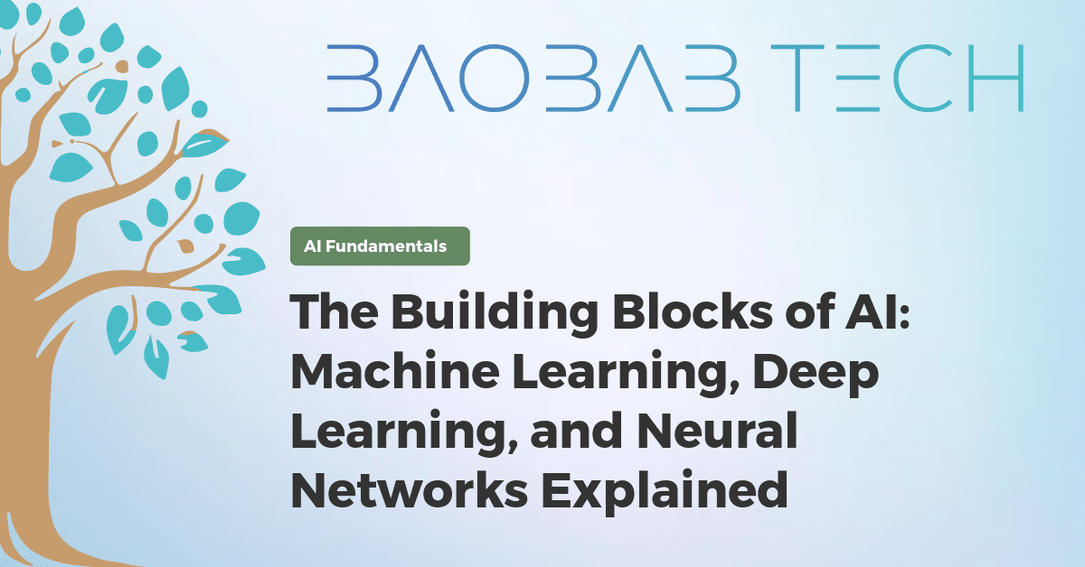 Baobab Tech - The Building Blocks of AI: Machine Learning, Deep ...