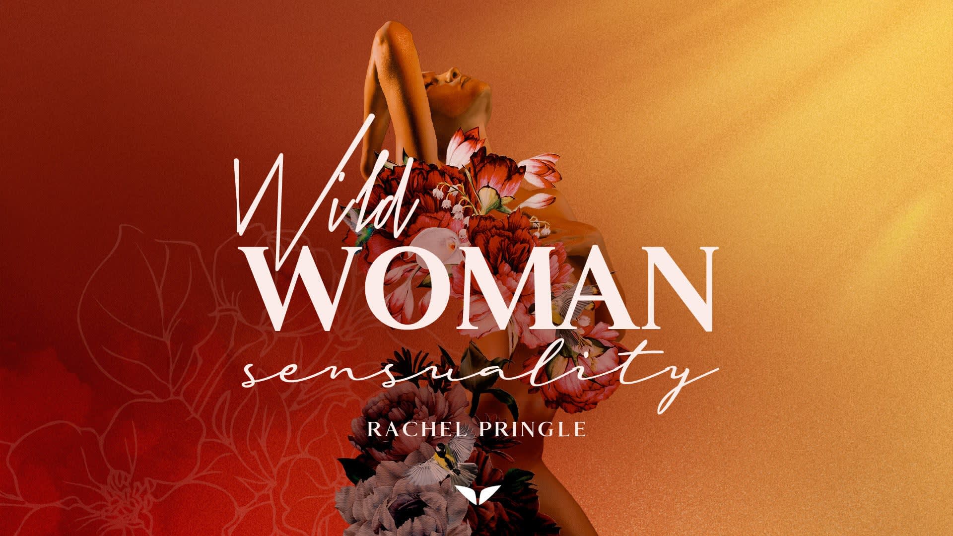 Rachel Pringle: Trainer of Mindvalley's Wild Woman Sensuality