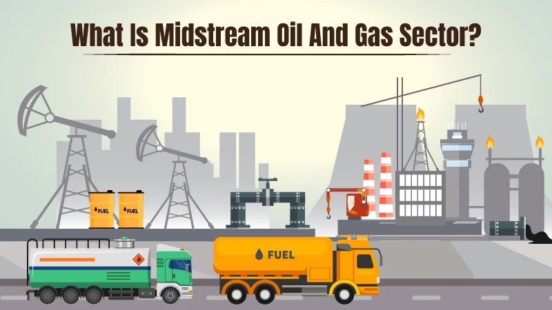 What is Midstream Oil and Gas Sector?