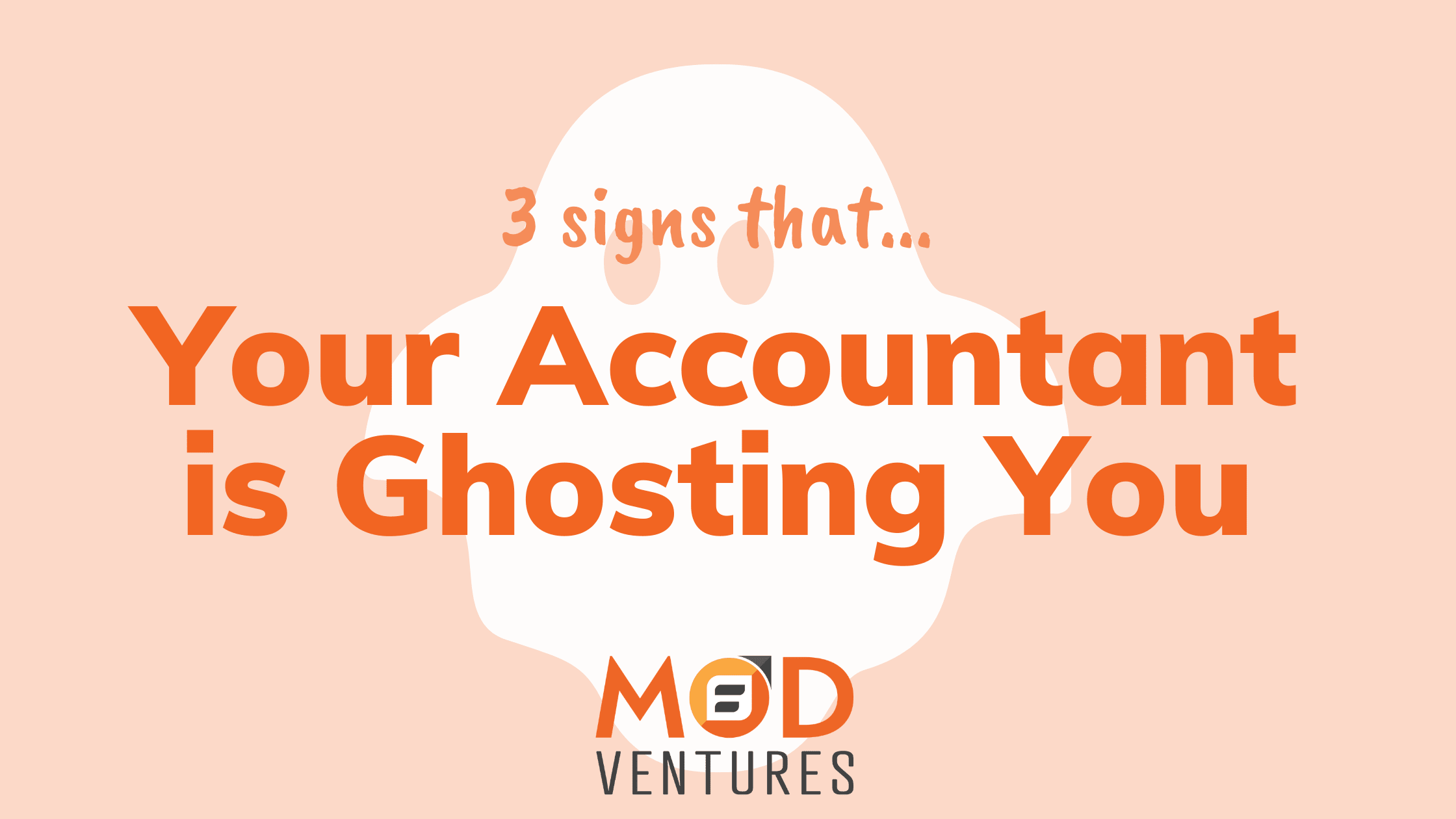 3 Signs Your Accountant is Ghosting You | MOD Ventures, LLC