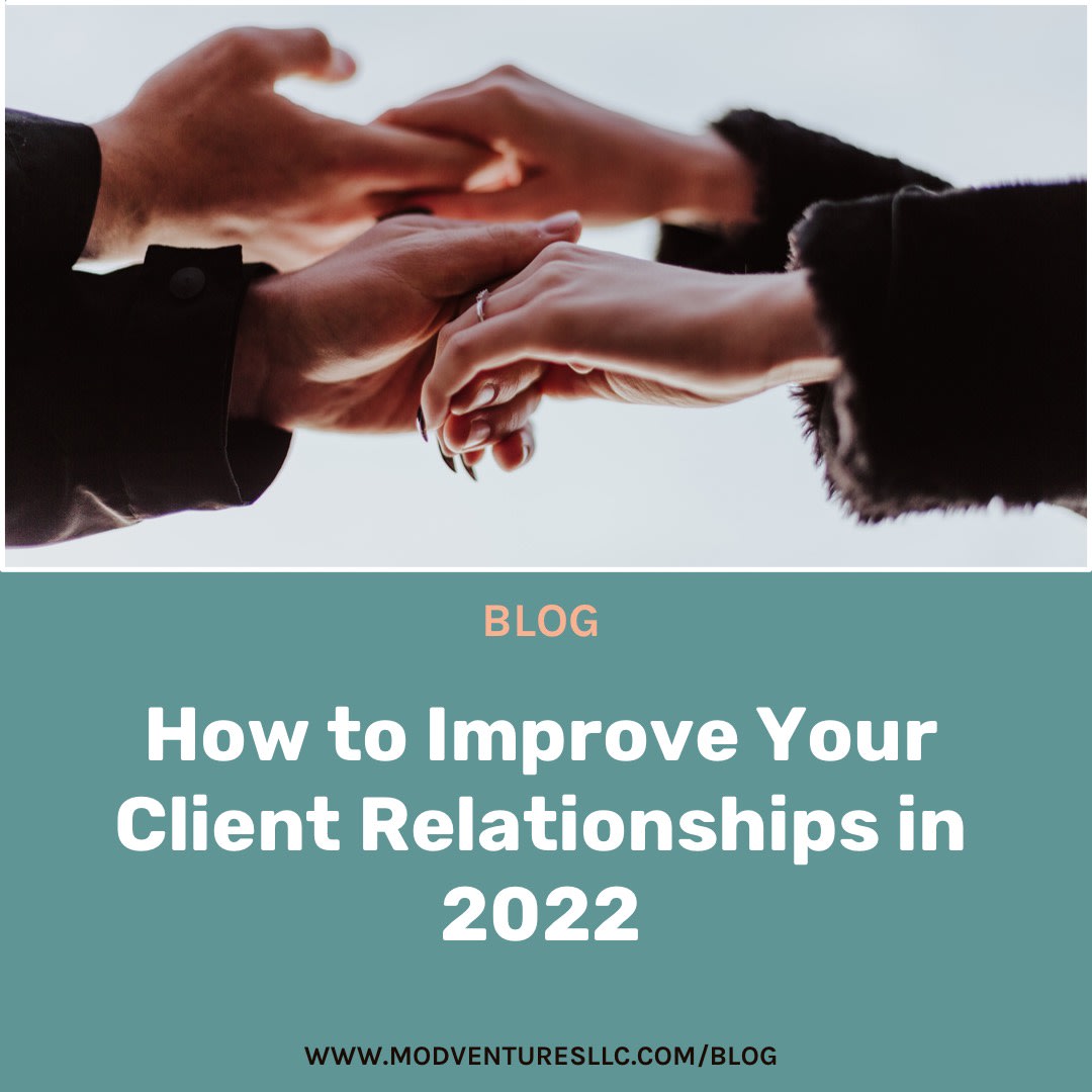 How to Improve Your Client Relationships in 2022 | MOD Ventures, LLC