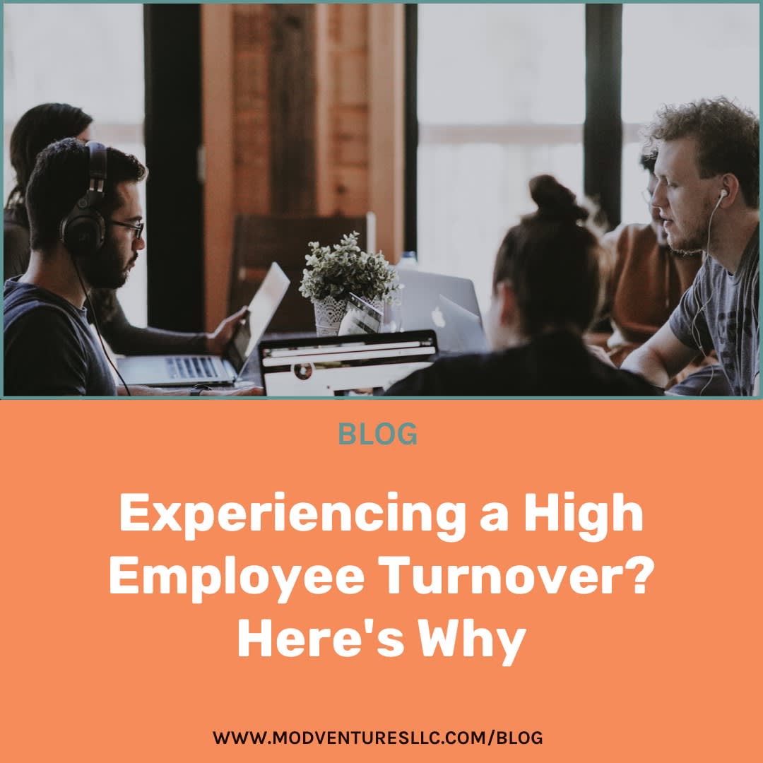Experiencing a High Employee Turnover? Here's Why | MOD Ventures, LLC
