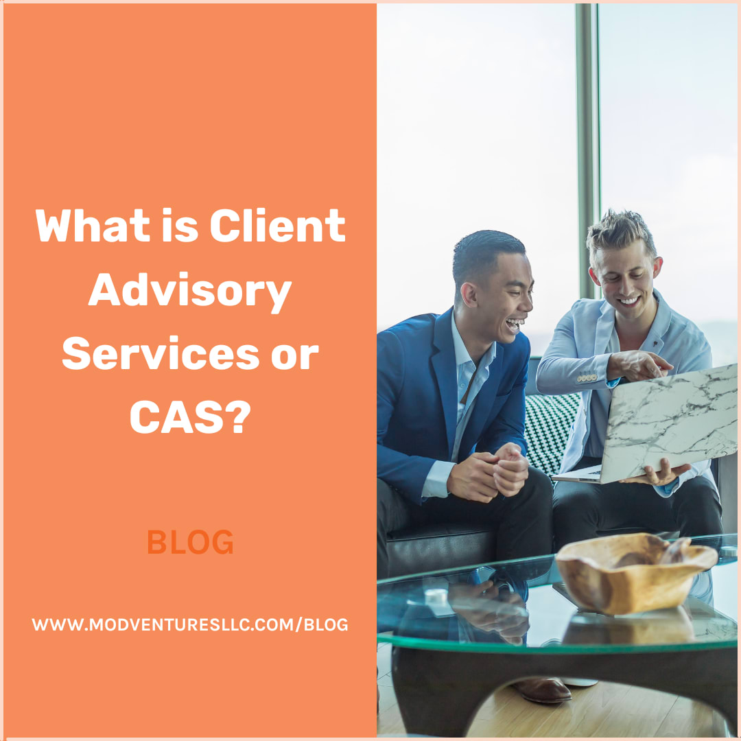 What is Client Advisory Services or CAS? | MOD Ventures, LLC
