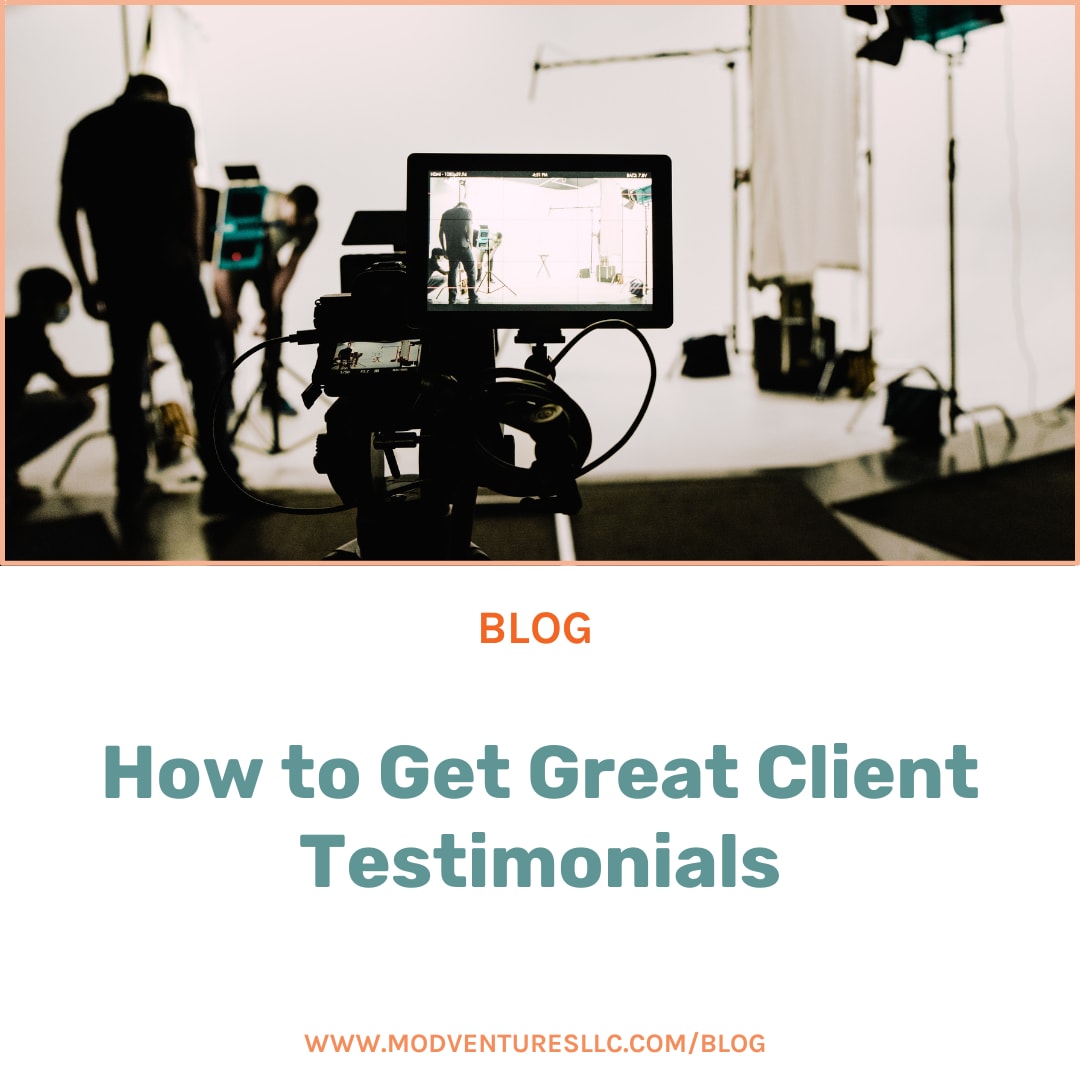 How to Get Great Client Testimonials | MOD Ventures, LLC