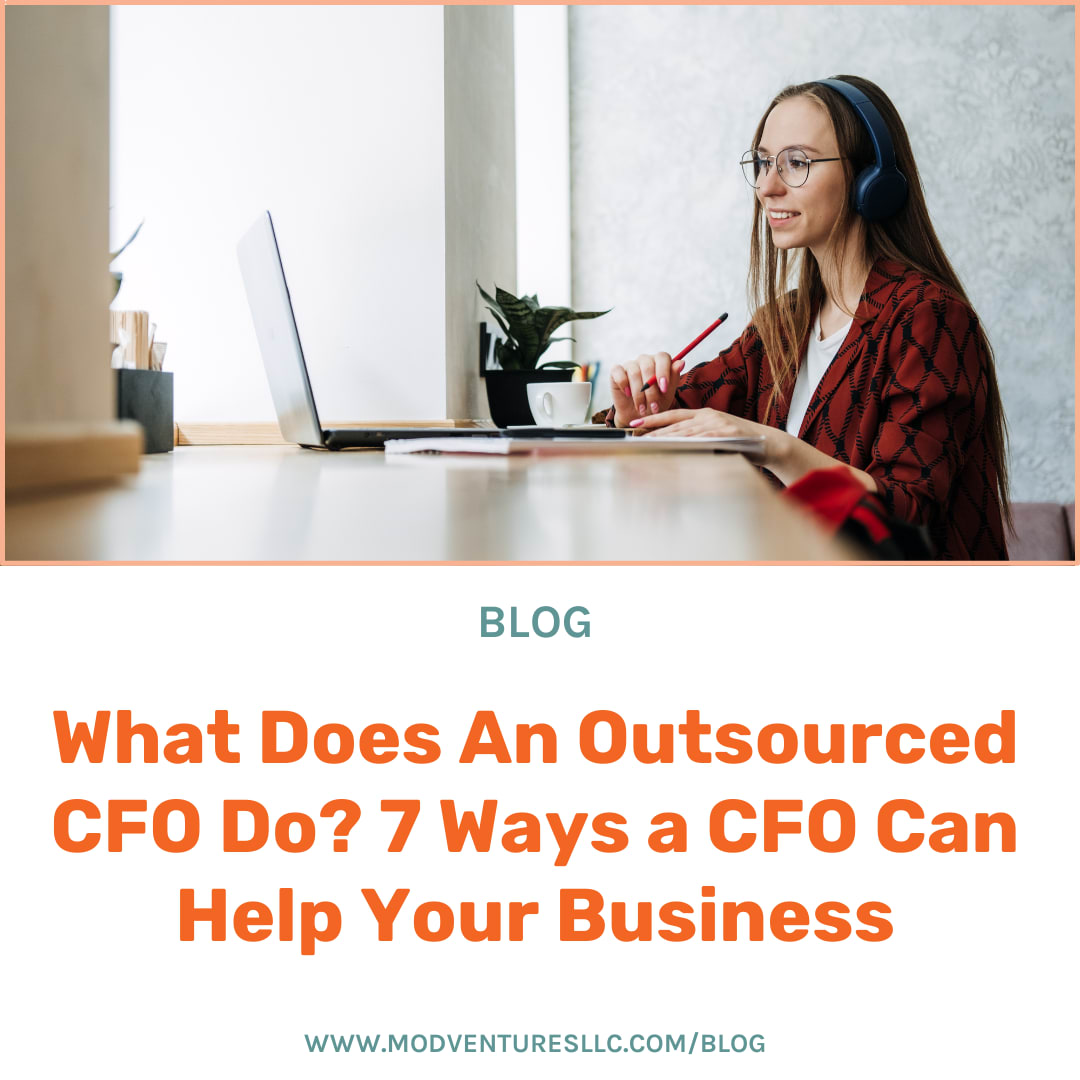 What Does An Outsourced CFO Do? 7 Ways a CFO Can Help Your Business | MOD Ventures, LLC