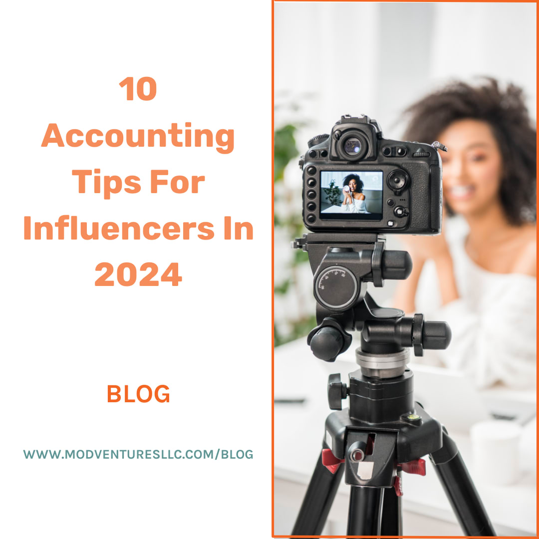 10 Accounting Tips for Influencers in 2024 | MOD Ventures, LLC