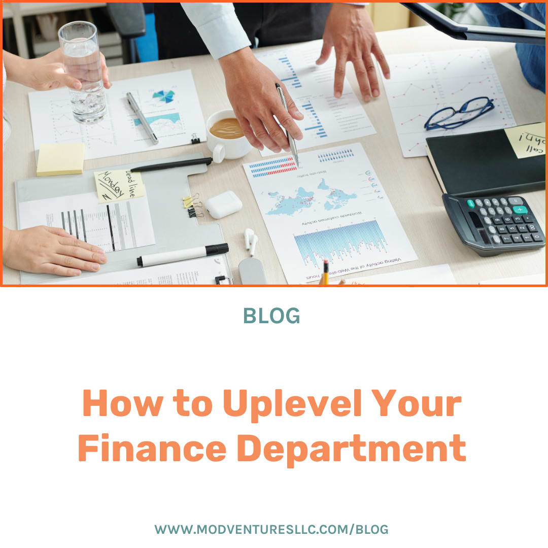 How to Uplevel Your Finance Department | MOD Ventures, LLC