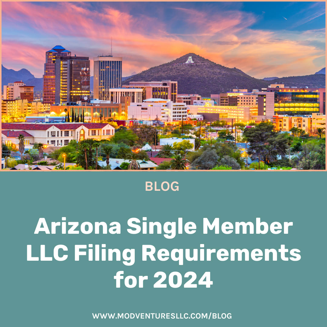 Arizona Single Member LLC Filing Requirements for 2024 | MOD Ventures, LLC