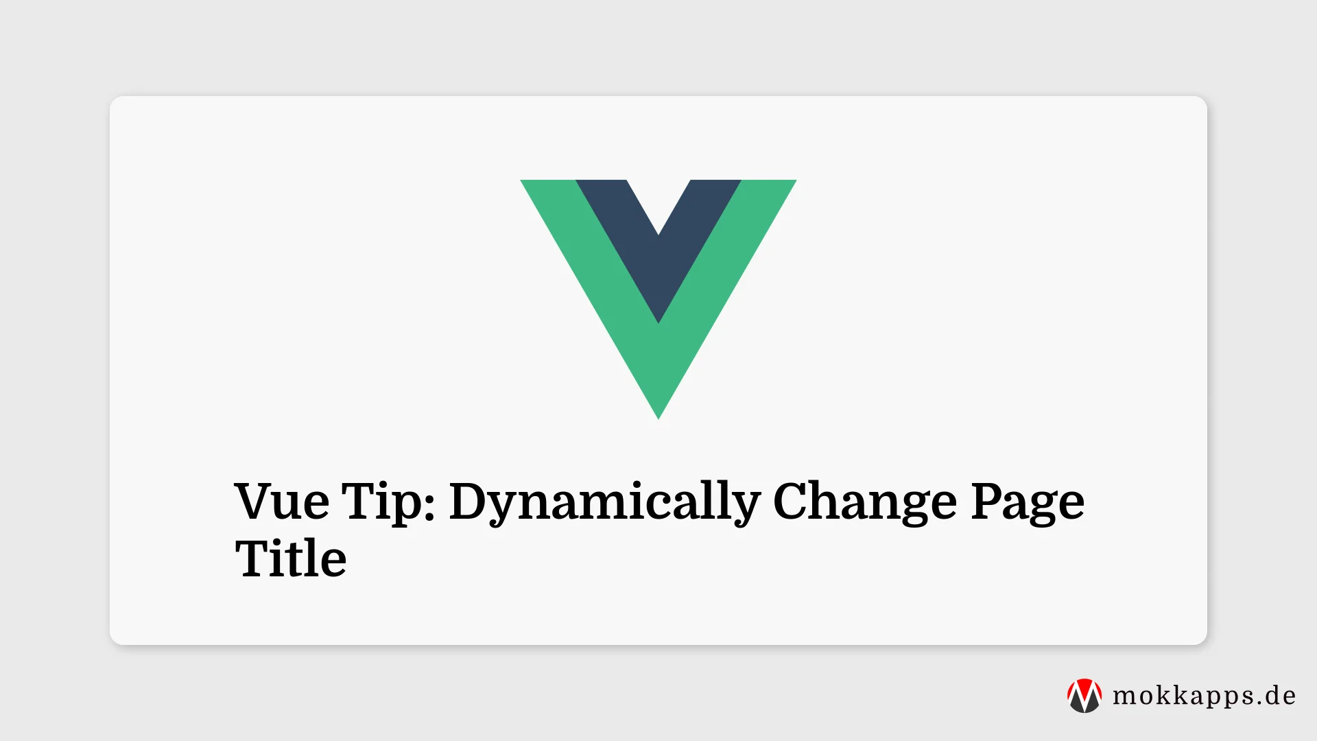 Vue Tip: Dynamically Change Page Title - Michael Hoffmann | Michael ...