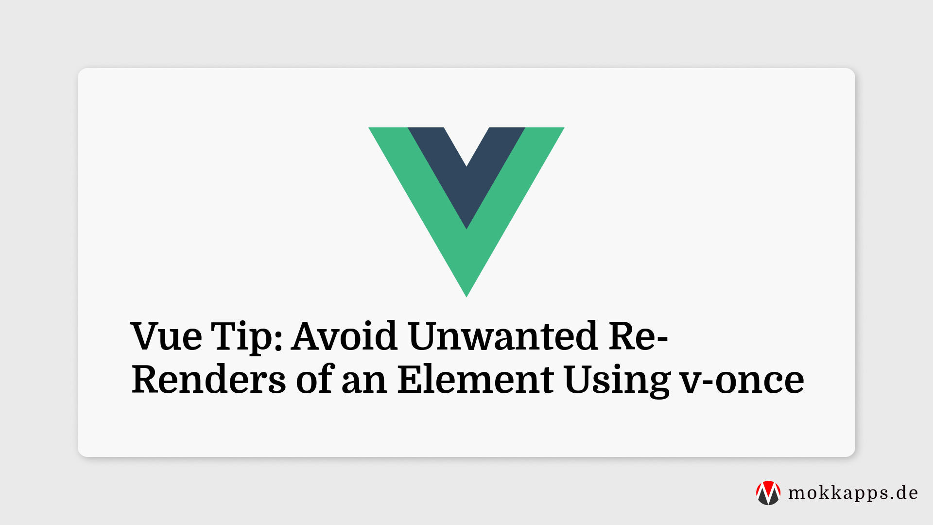 Vue Tip: Avoid Unwanted Re-Renders of an Element Using v-once - Michael ...