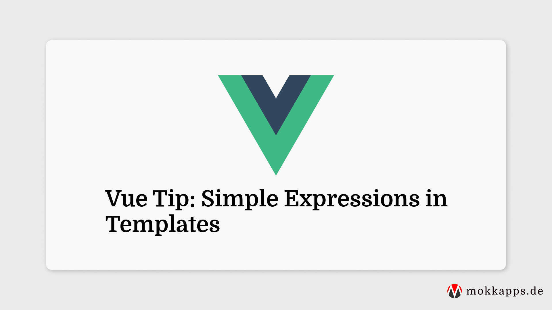 Vue Tip: Simple Expressions in Templates - Michael Hoffmann | Michael ...