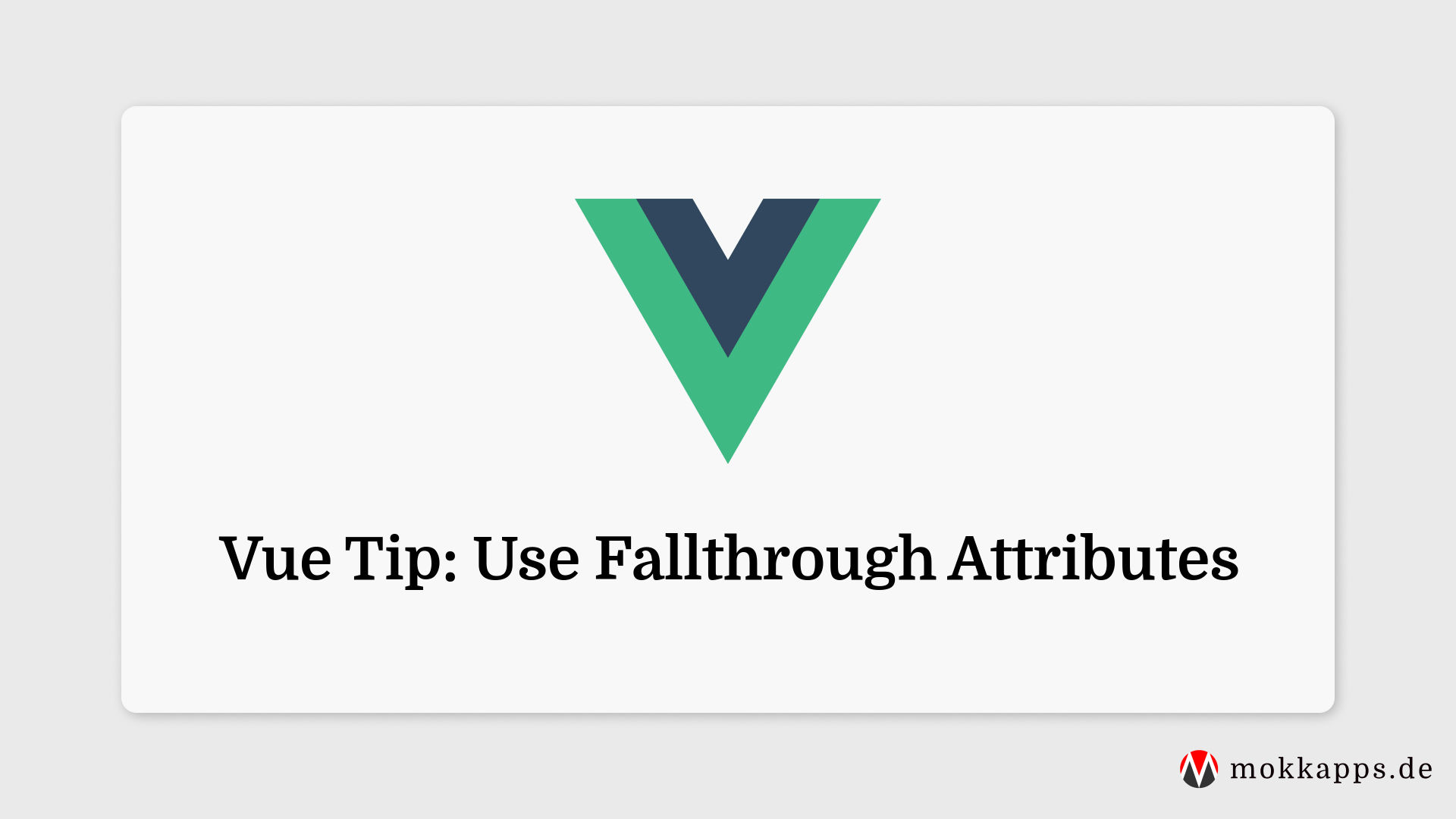 Vue Tip: Use Fallthrough Attributes - Michael Hoffmann | Michael ...