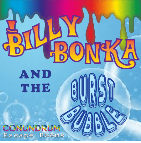 Billy Bonka and the Burst Bubble Escape Room | Conundrum Escape Rooms ...