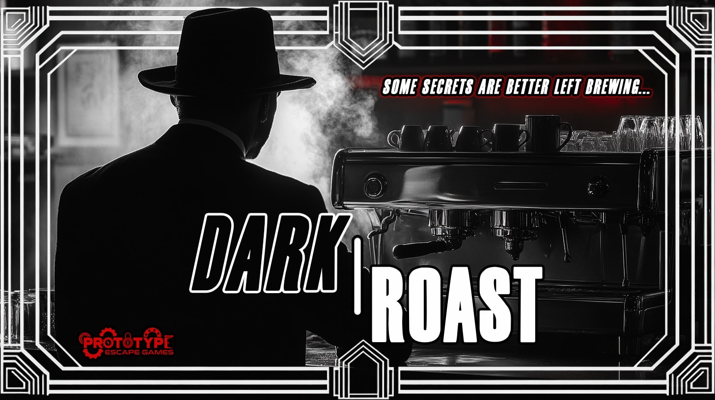 Dark Roast Escape Room | Prototype Escape Games