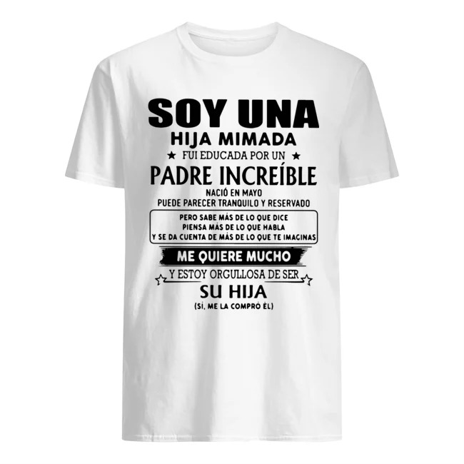 Soy una hija mimada fui educada por un padre increible shirt Soy una hija mimada fui educada por un padre increible shirt