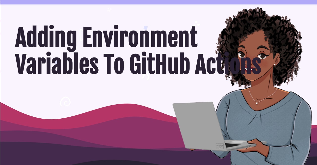 Adding Environment Variables To GitHub Actions