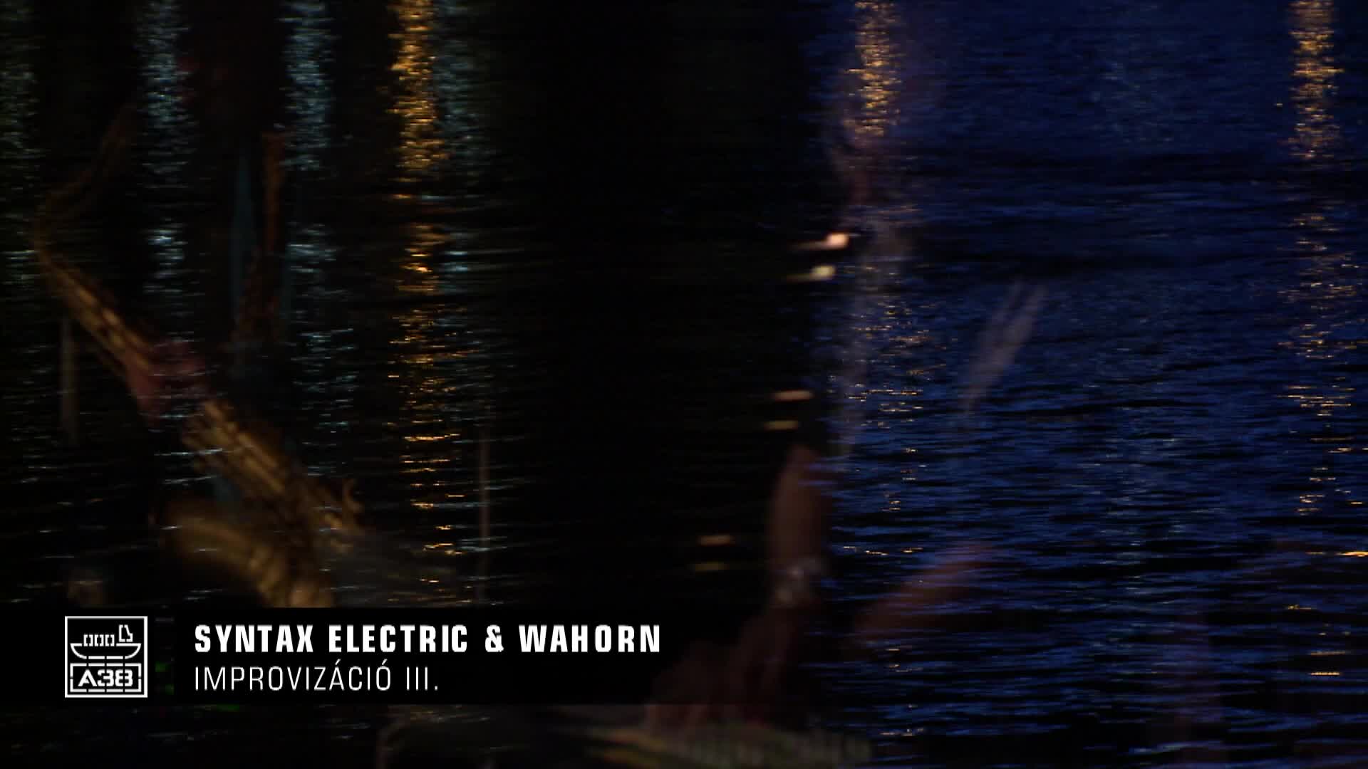Improvizáció III. - Syntax Electric & Wahorn