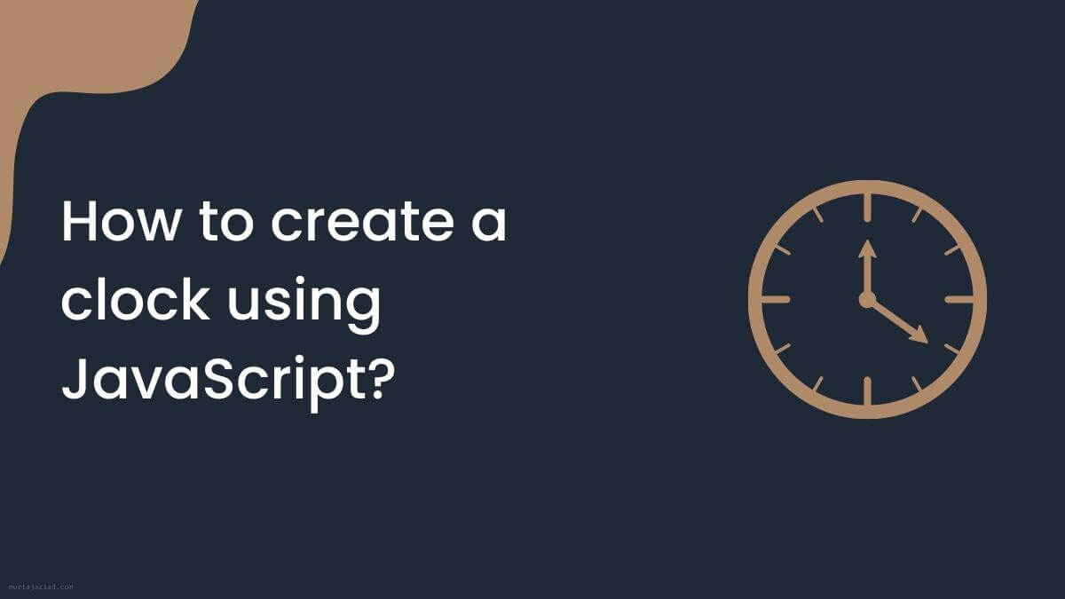 How To Create A Clock Using Javascript Murtaja Ziad