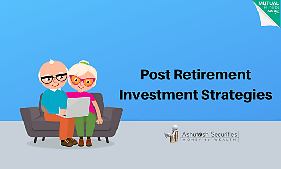 Post Retirement Investment Strategies.