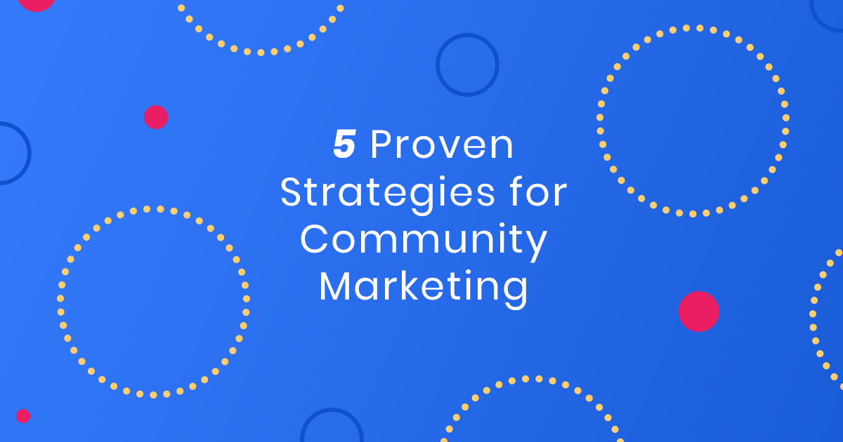 5 Proven Strategies for Community Marketing | MyCreativeShop