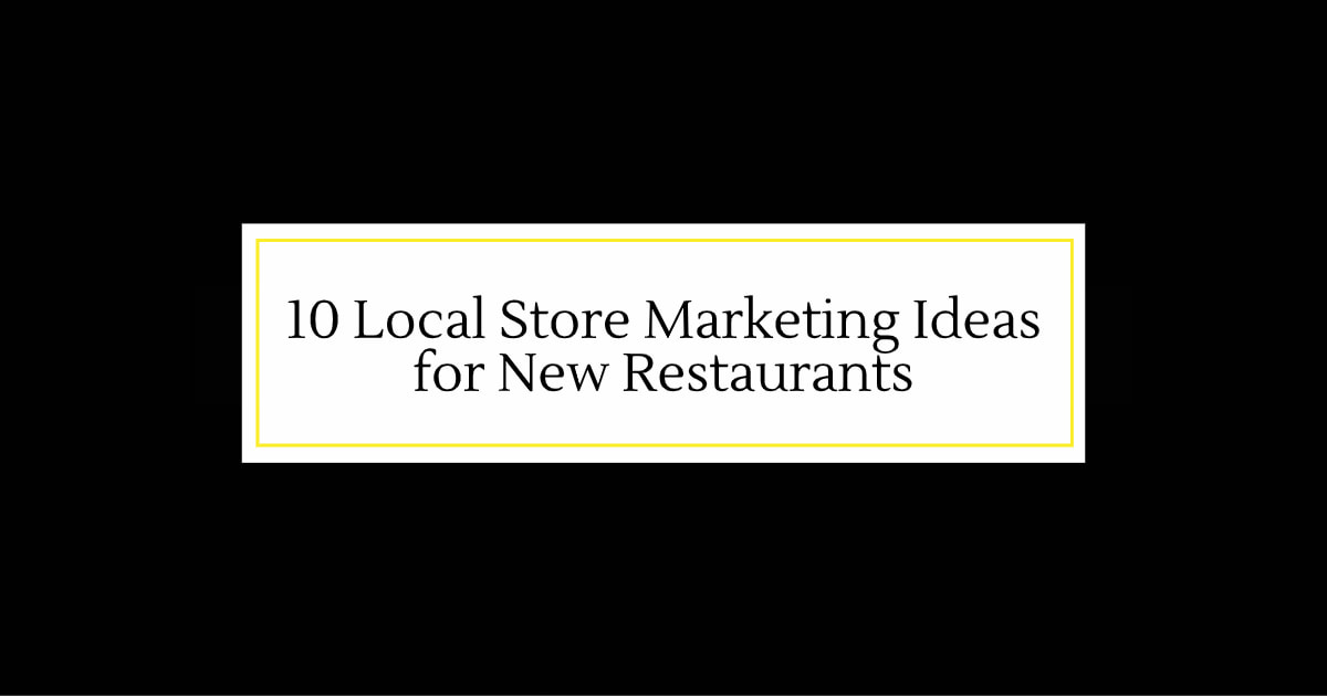 10 Local Store Marketing Ideas for New Restaurants | MyCreativeShop