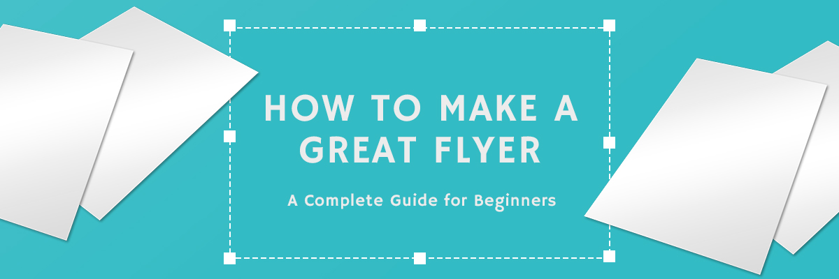 How to Make a Great Flyer: A Complete Beginner's Guide | MyCreativeShop