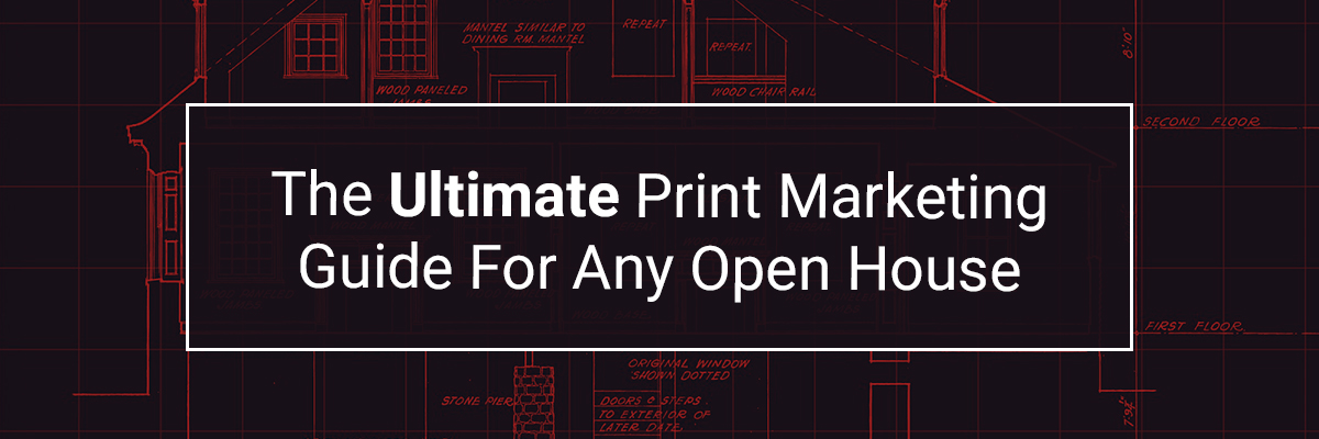 The Ultimate Print Marketing Guide For Any Open House | MyCreativeShop