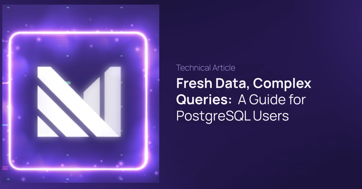 Fresh Data, Complex Queries: A Guide for PostgreSQL Users